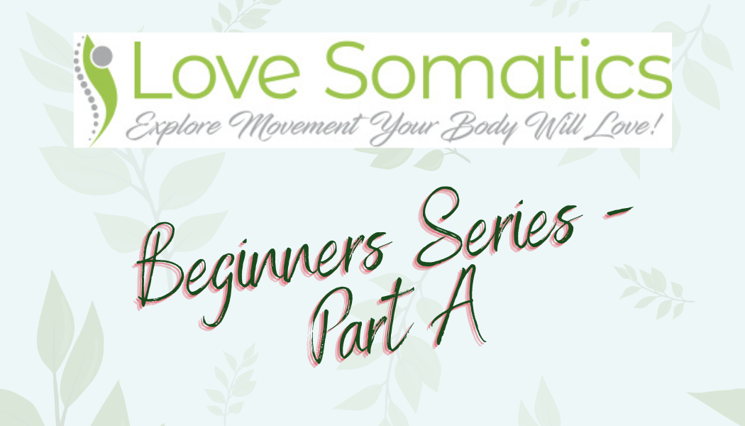 Beginners Series - Part A - Love Somatics